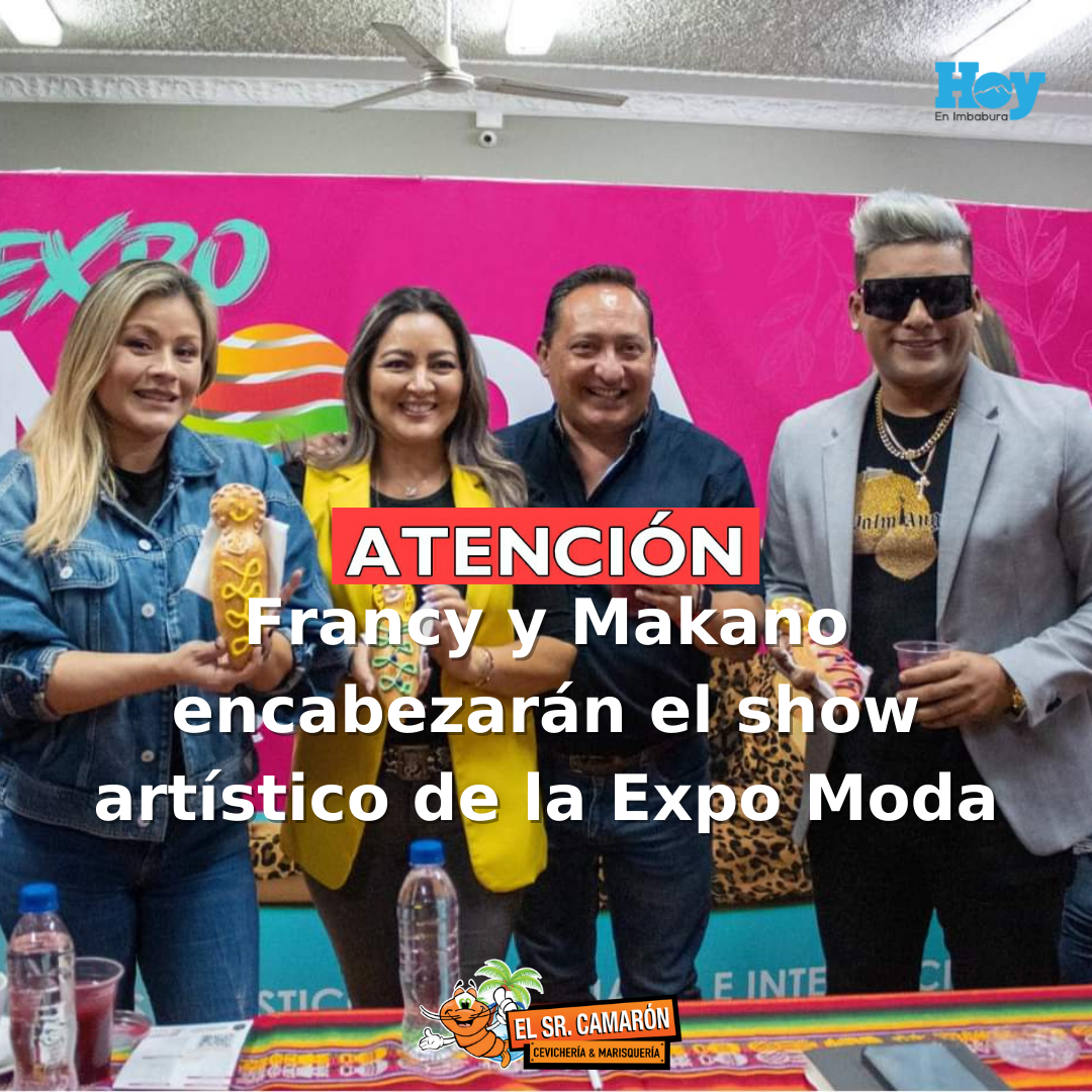 Artistas internacionales para la Expo Moda Atuntaqui 2022 | Hoy en Imbabura