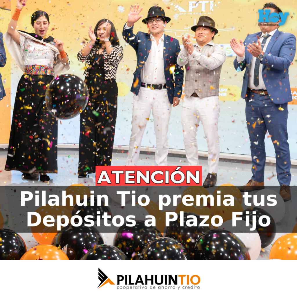 Cooperativa Pilahuin Tio premia tus depósitos a plazo fijo | Hoy en ...